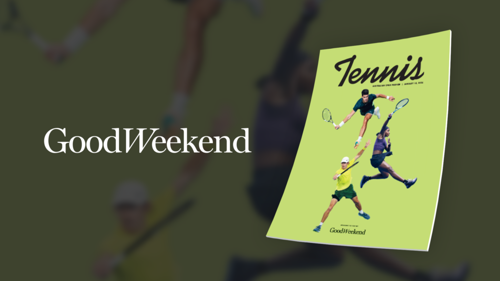 Tennis, brought to you by Good Weekend magazine, returns serve for a ...